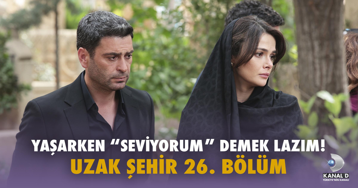 Uzak Şehir Son Bölüm İzle (26. Bölüm)