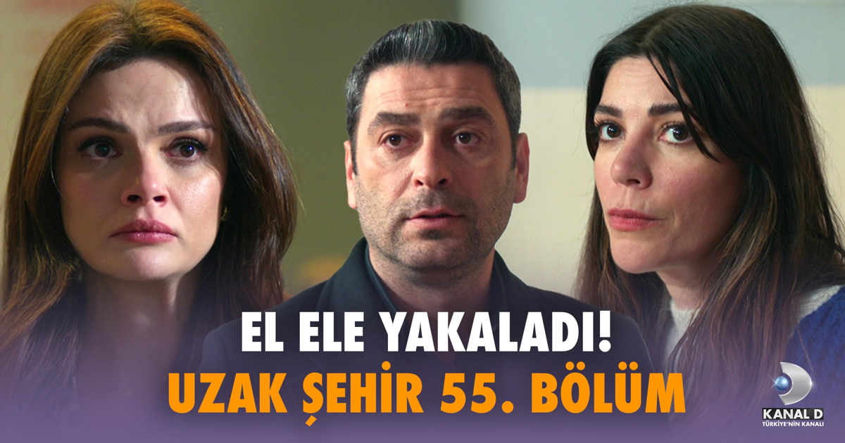 Uzak Şehir Son Bölüm İzle (55. Bölüm)